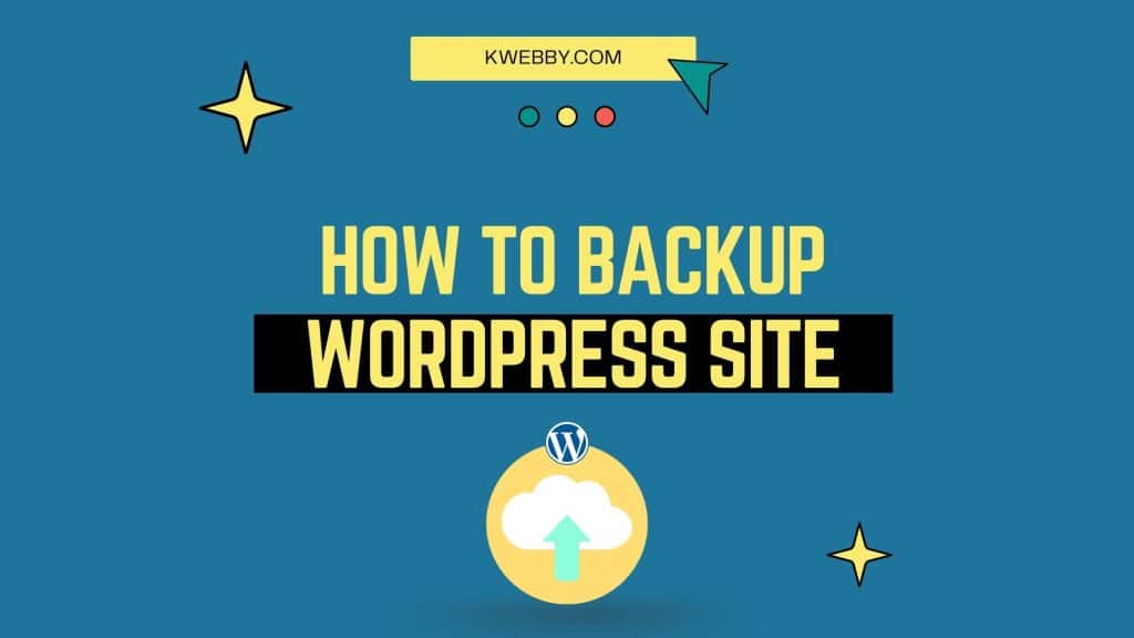 How To Backup WordPress Site (5 Methods) - The Ultimate Guide | Kwebby