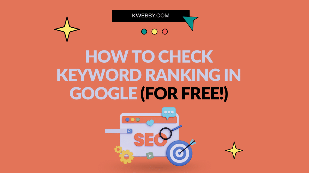 How To Check Keyword Ranking In Google In 2024 (Free & Paid) | Kwebby
