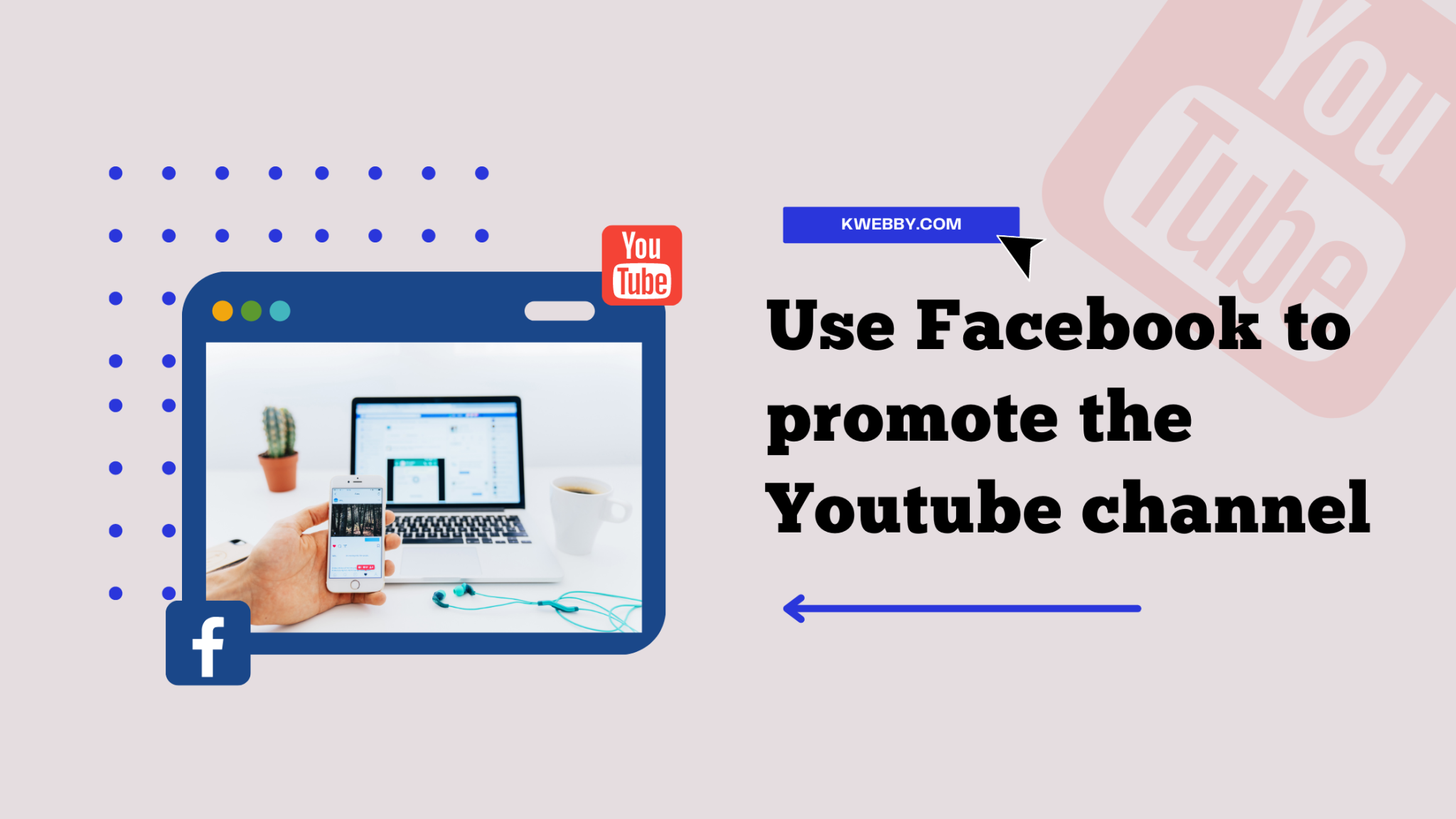 How To Use Facebook To Promote Youtube Channel (3 Proven Methods) | Kwebby