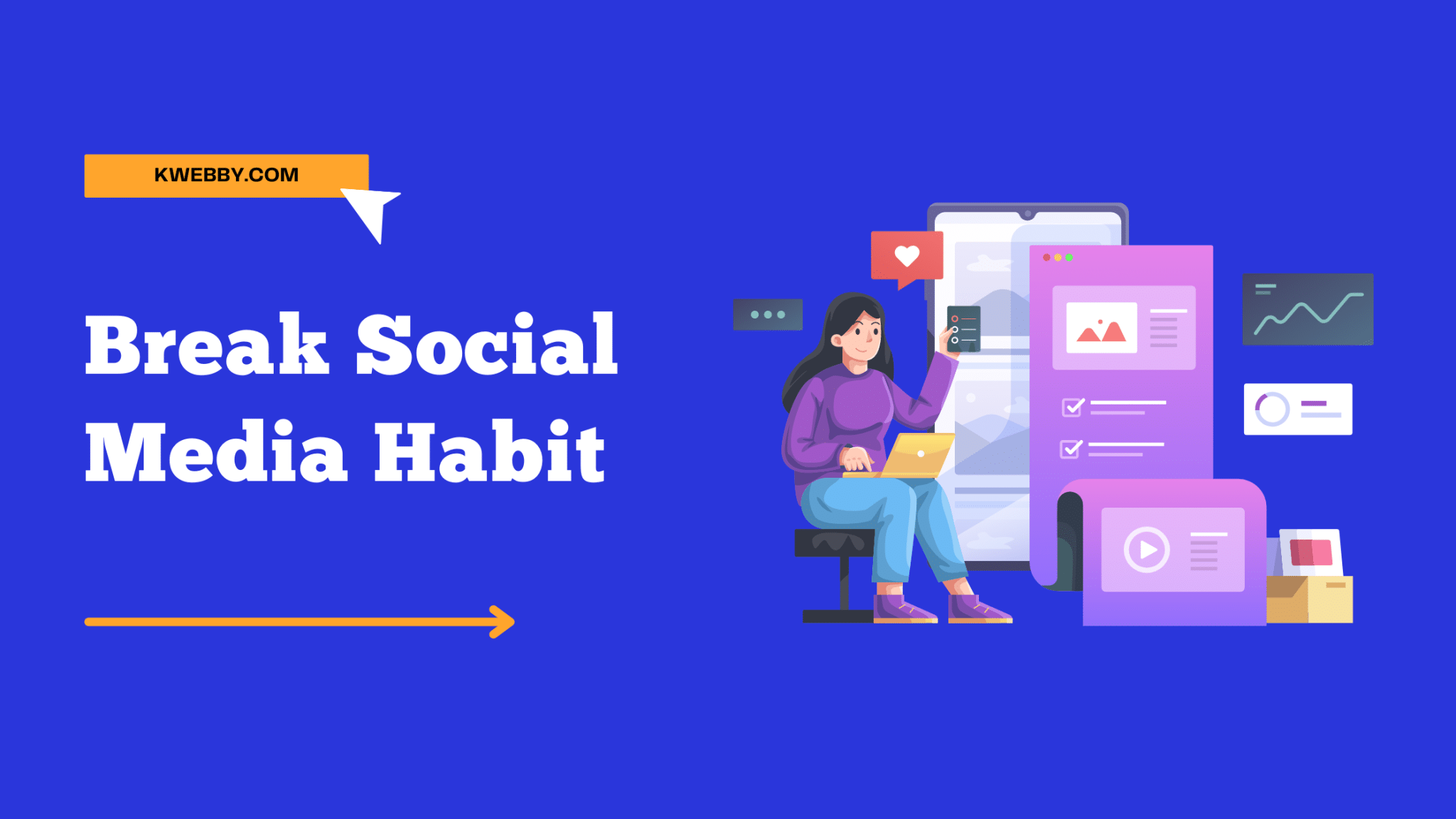11 Ways To Break Social Media Habit | Kwebby