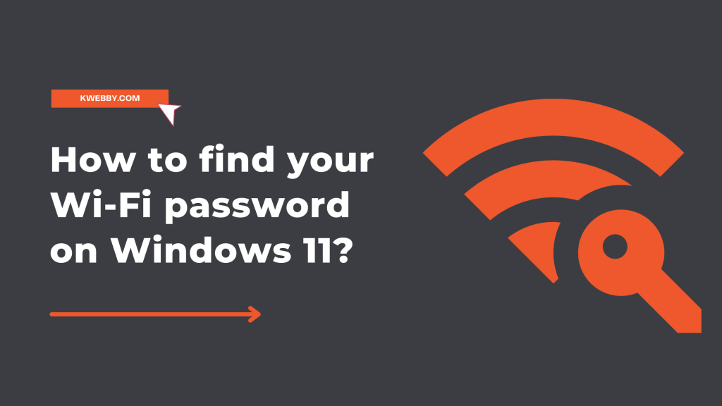 How To Find Your Saved Wifi Password Easy On Windows 11 Kwebby 9484