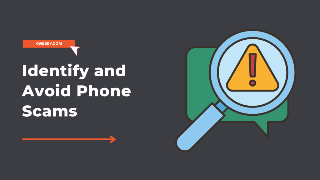 8 Steps To Identify And Avoid Phone Scams | Kwebby