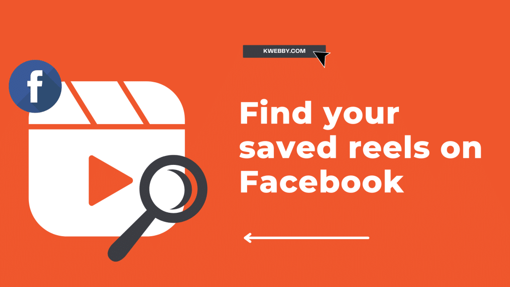 How To Find Your Saved Reels On Facebook (2 Easy Ways) | Kwebby