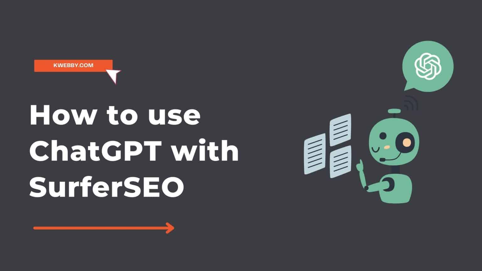 How To Use ChatGPT With SurferSEO For Creating An SEO-optimized Blog In 1 Click | Kwebby