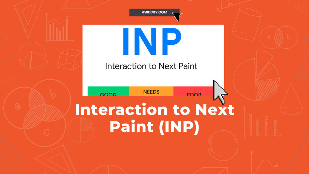 Interaction To Next Paint (INP) - Measure & Optimize | Kwebby