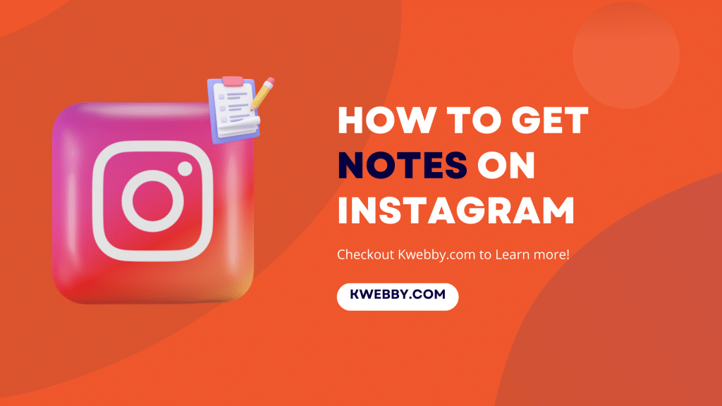How To Get Notes On Instagram In 2 Simple Steps | Kwebby