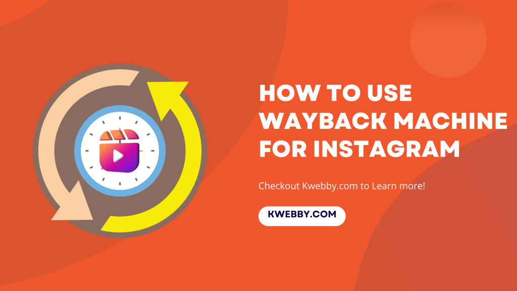 How To Use Wayback Machine For Instagram (And 4 Alternatives) | Kwebby