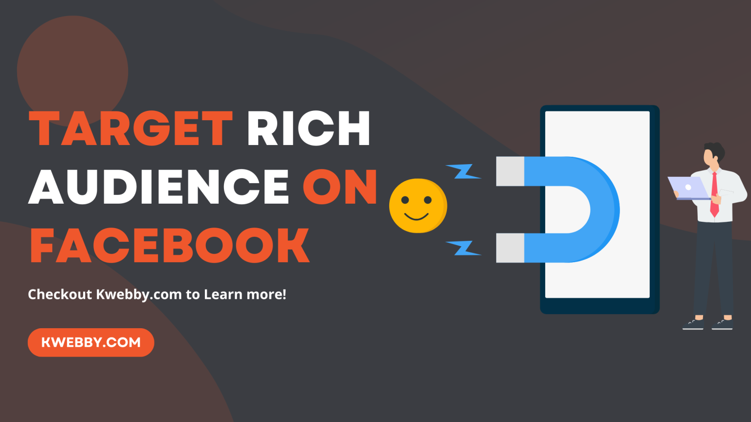 How To Target Rich Audience On Facebook (8 Winning Targeting) | Kwebby