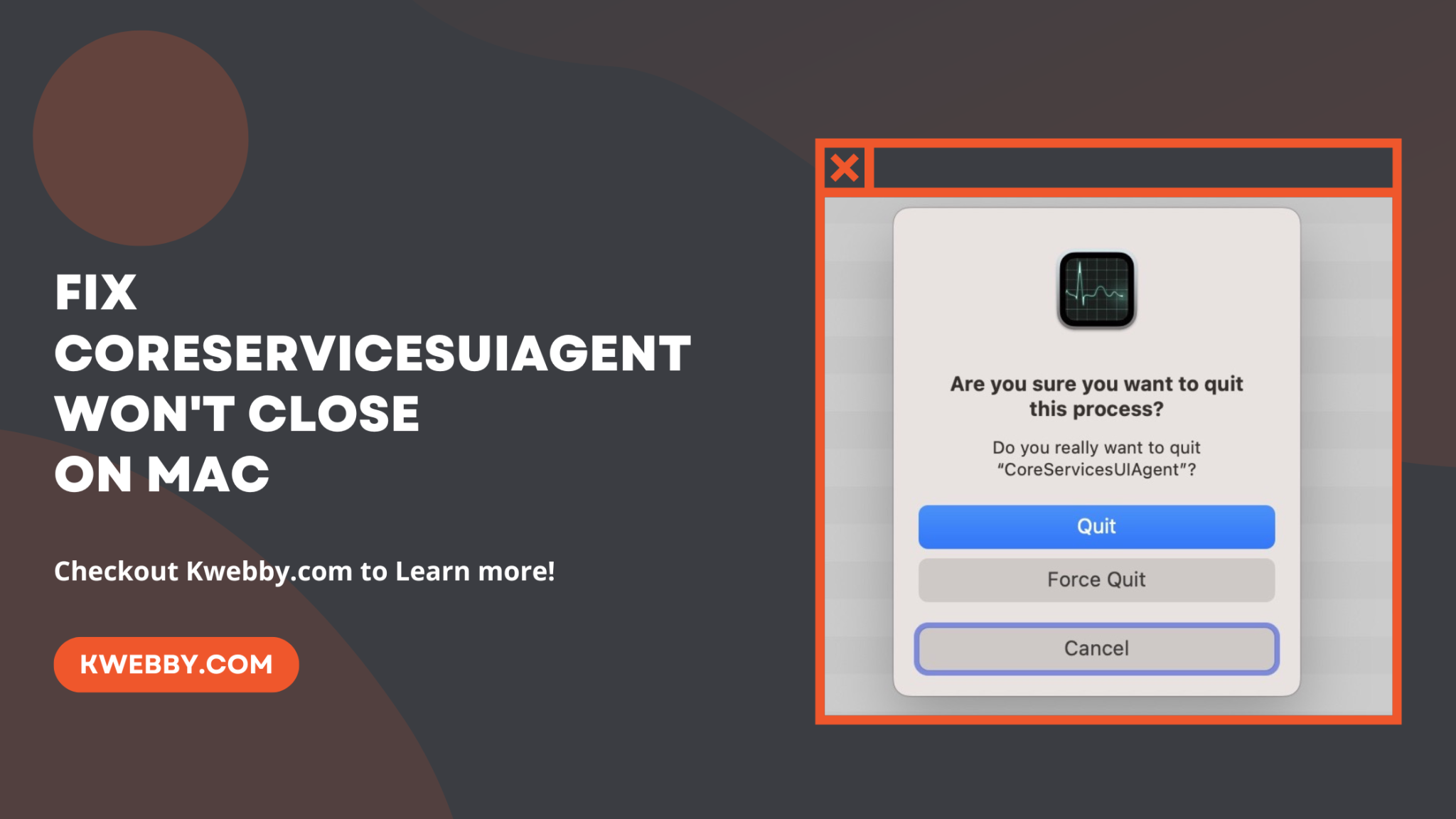 How To Fix CoreServicesUIAgent Won't Close On Mac (8 Methods) | Kwebby