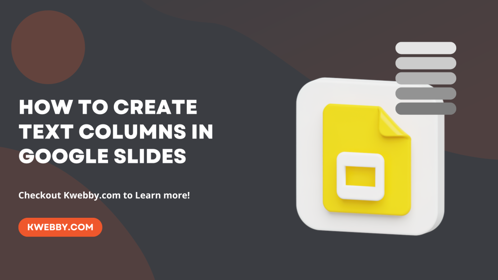 How To Create Text Columns In Google Slides In 3 Steps | Kwebby