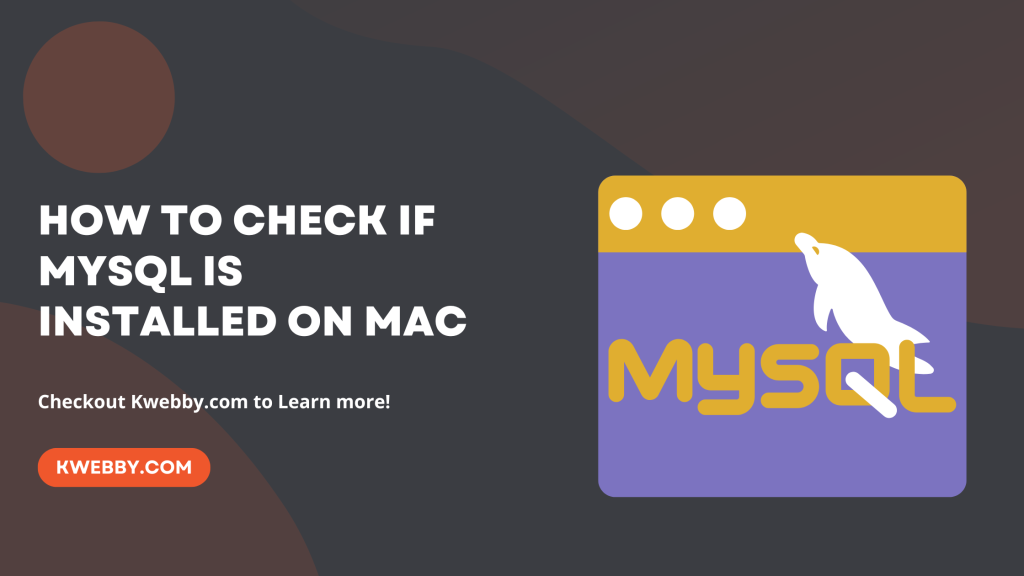 How To Check If MySQL Is Installed On Mac (4 Easy Methods) | Kwebby