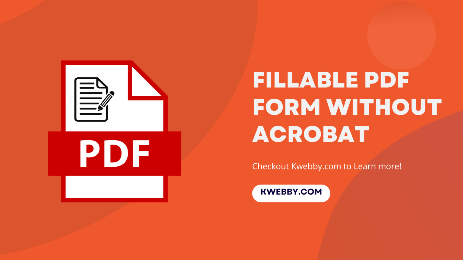 How To Make A Fillable PDF Form Without Acrobat (3 Methods) | Kwebby