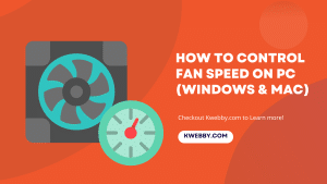 How To Control Fan Speed On PC (Windows & Mac) | Kwebby