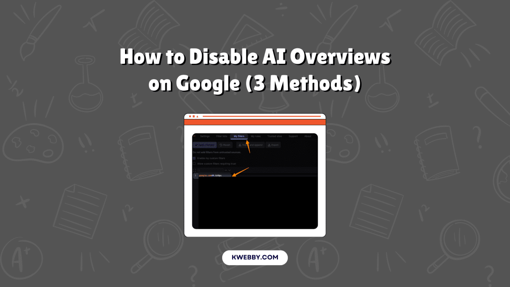 How To Disable AI Overviews On Google (3 Methods) | Kwebby