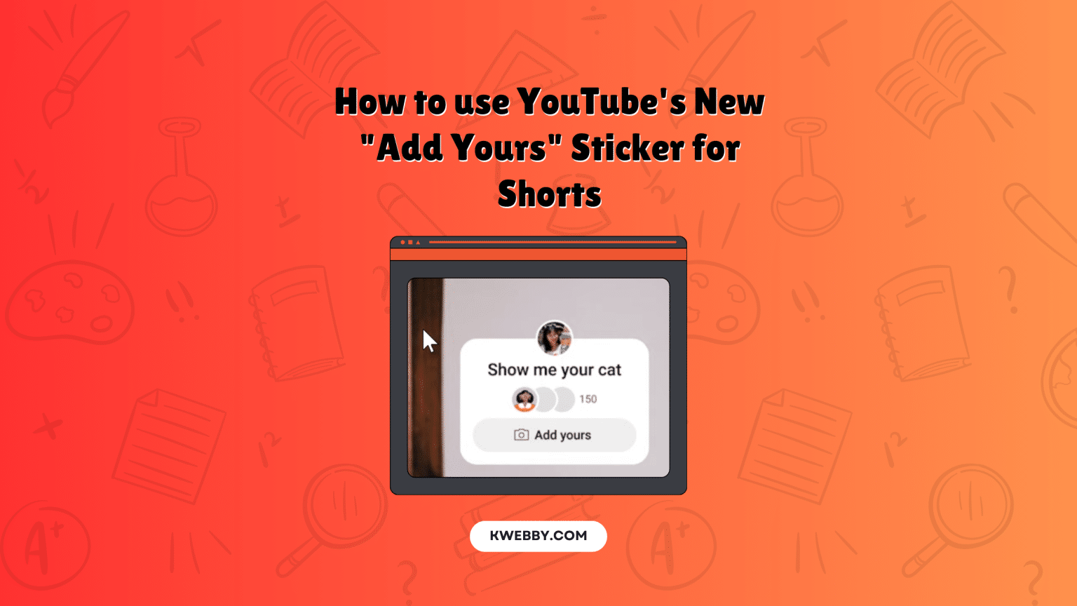 How To Use YouTube's New "Add Yours" Sticker For Shorts | Kwebby