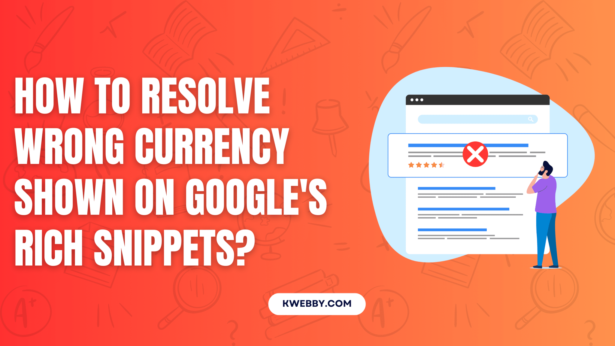 How To Resolve Wrong Currency Shown On Google's Rich Snippets? Google Answers | Kwebby