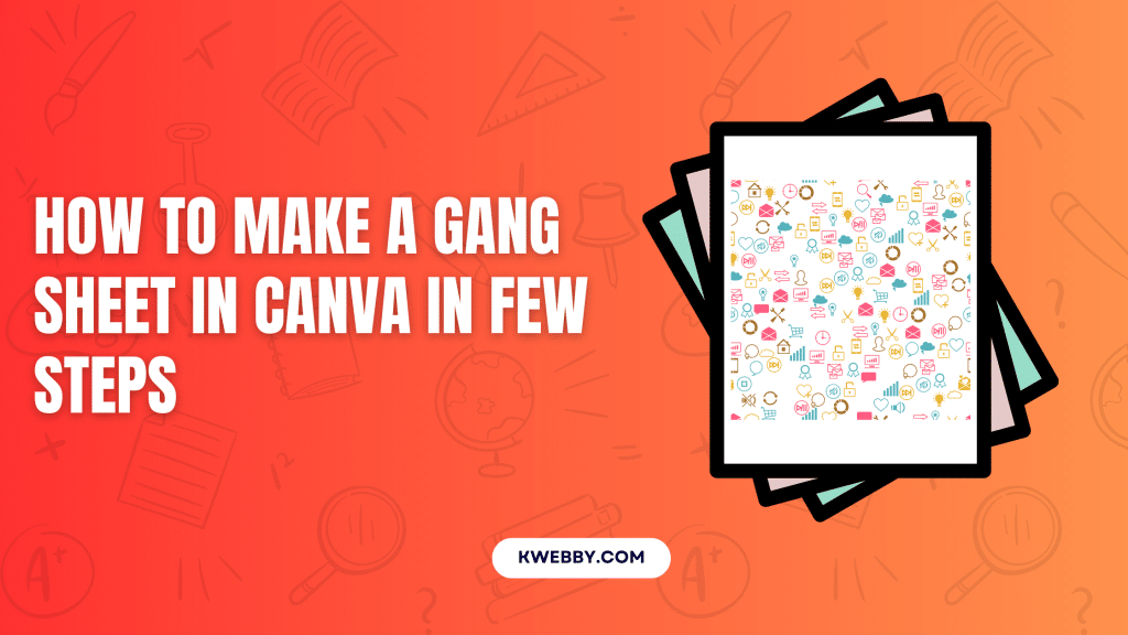 How To Make A Gang Sheet In Canva In Few Steps | Kwebby