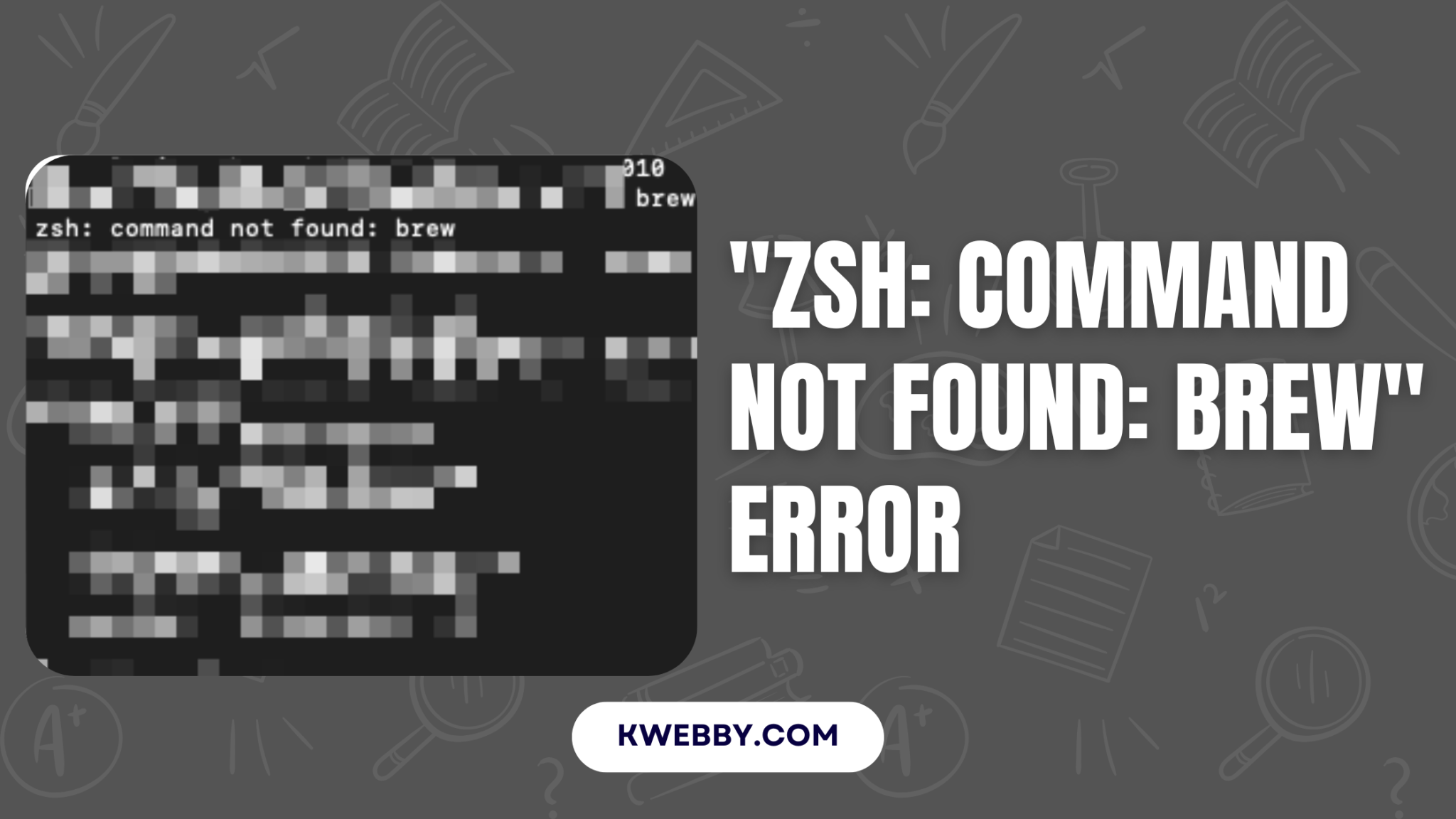 [Resolved] "zsh: Command Not Found: Brew" Error On Mac | Kwebby