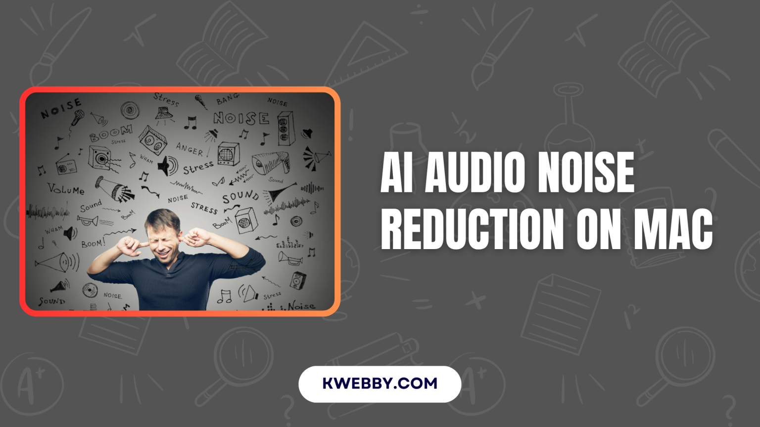 Master AI Audio Noise Reduction On Mac With These FREE Tools! | Kwebby