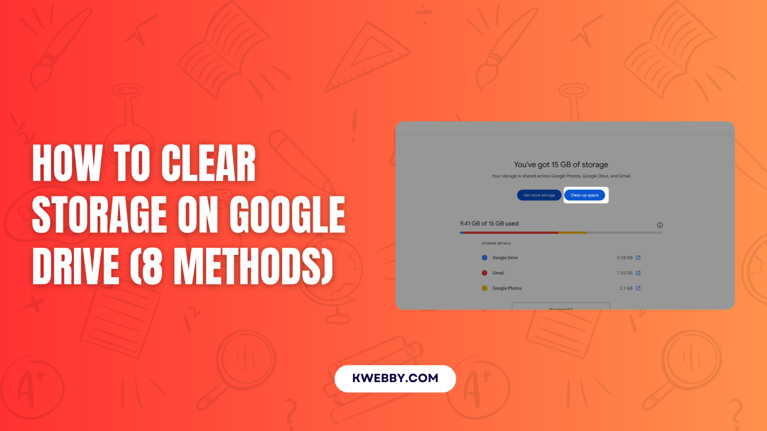 How To Clear Storage On Google Drive (8 Methods) | Kwebby